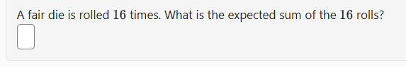 Solved A fair die is rolled 16 ﻿times. What is the expected | Chegg.com