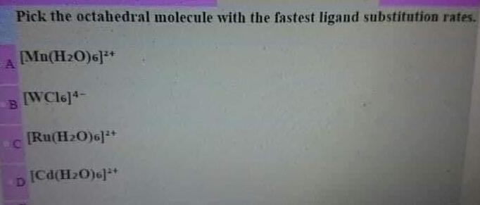 Solved Pick the octahedral molecule with the fastest ligand | Chegg.com