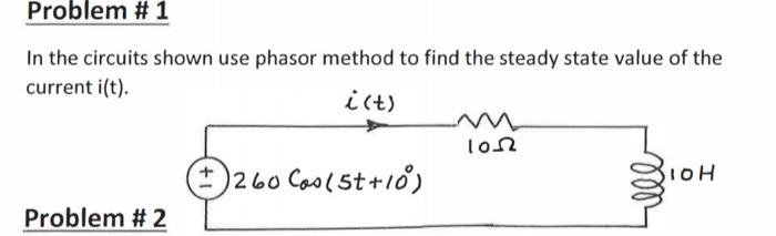 Solved Problem #1 In the circuits shown use phasor method to | Chegg.com