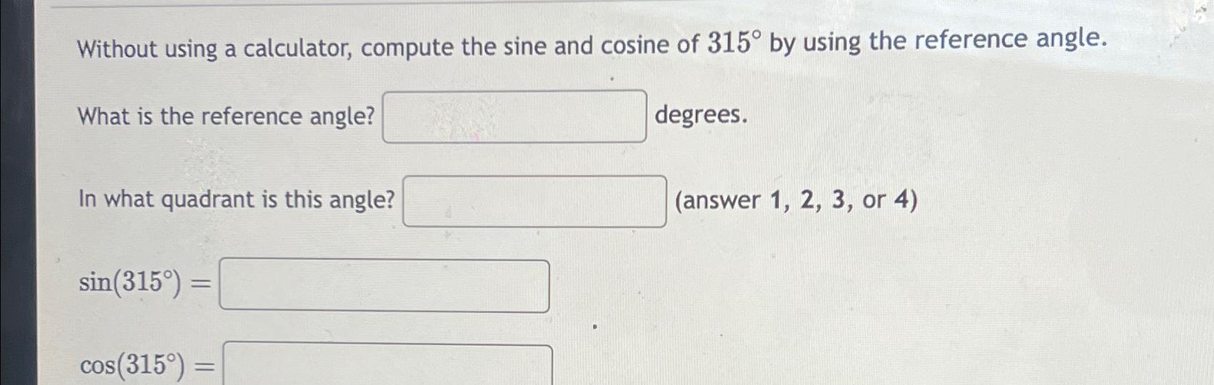 Solved Without using a calculator, compute the sine and | Chegg.com