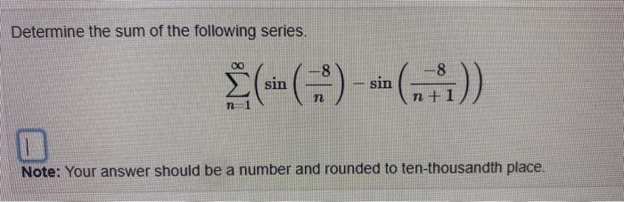Solved Determine the sum of the following series. Σ(sin()-in | Chegg.com