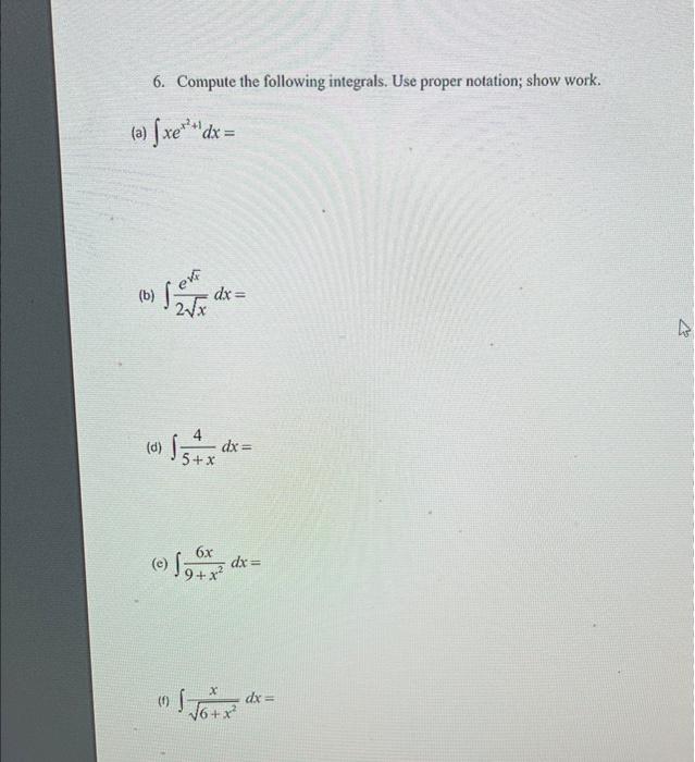 Solved 6. Compute the following integrals. Use proper | Chegg.com