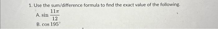 Solved 1. Use the sum/difference formula to find the exact | Chegg.com