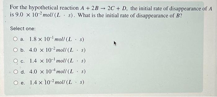 Solved For the hypothetical reaction A + 2B → 2C + D, the | Chegg.com
