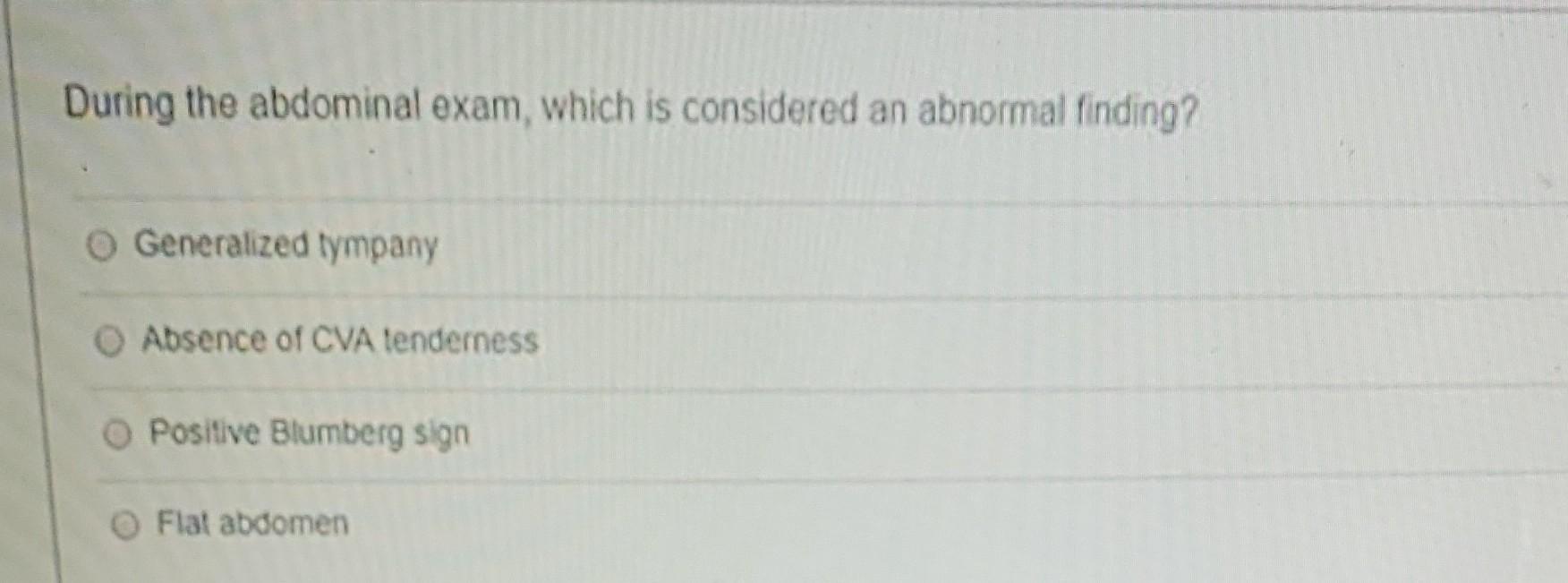 Solved During the abdominal exam, which is considered an | Chegg.com