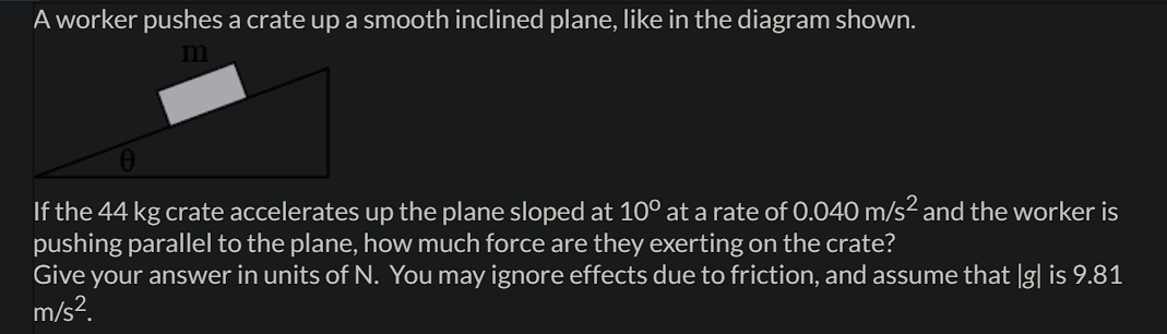 Solved A worker pushes a crate up a smooth inclined plane, | Chegg.com