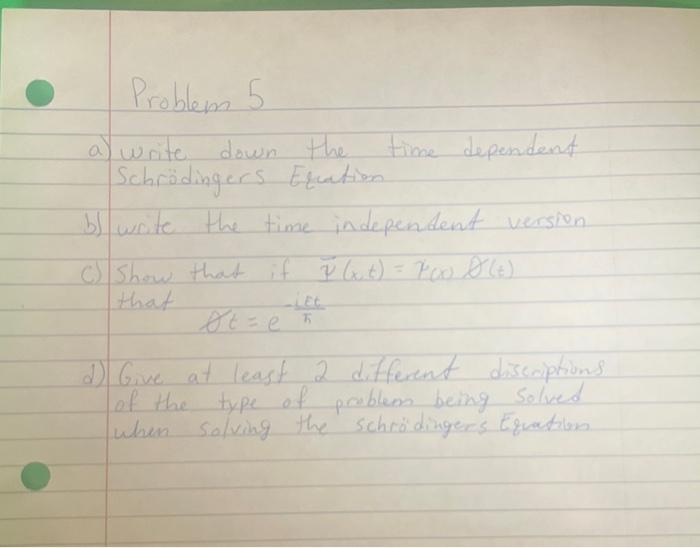 Solved Problem 5 a) Write down the time dependent | Chegg.com