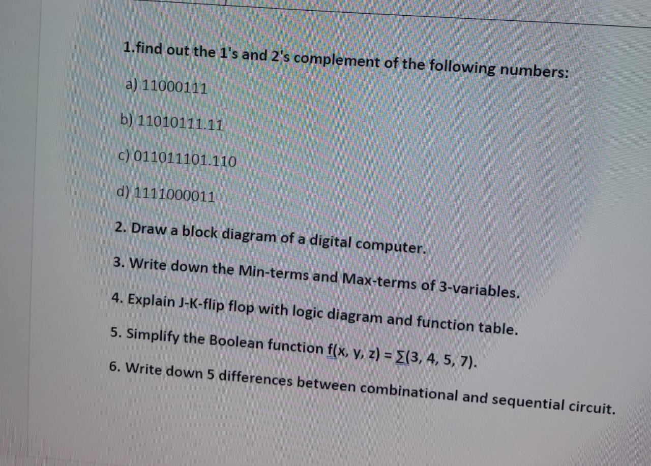 Solved 1.find out the 1 's and 2 's complement of the | Chegg.com