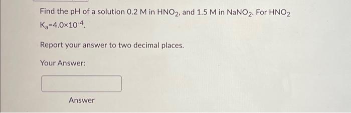 Solved Find the pH of a solution 0.2M in HNO2, and 1.5M in | Chegg.com
