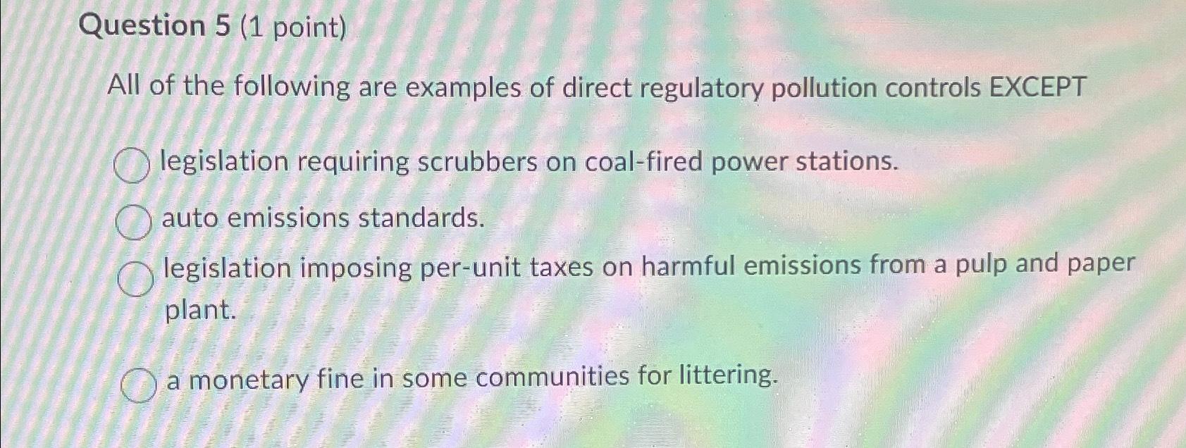 Solved Question 5 ( 1 ﻿point)All of the following are | Chegg.com