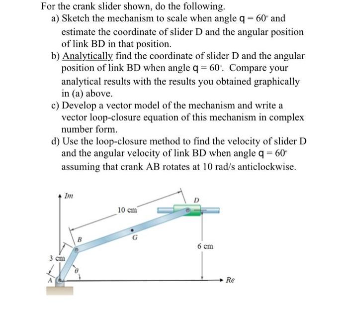 Solved For the crank slider shown, do the following. a) | Chegg.com