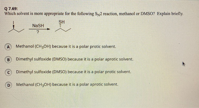 Solved Q 7.69: Which solvent is more appropriate for the | Chegg.com