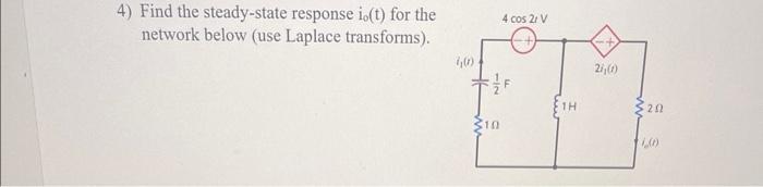 Solved 4) Find the steady-state response i0(t) for the | Chegg.com Solved 4) Find the steady-state response i0(t) for the | Chegg.com