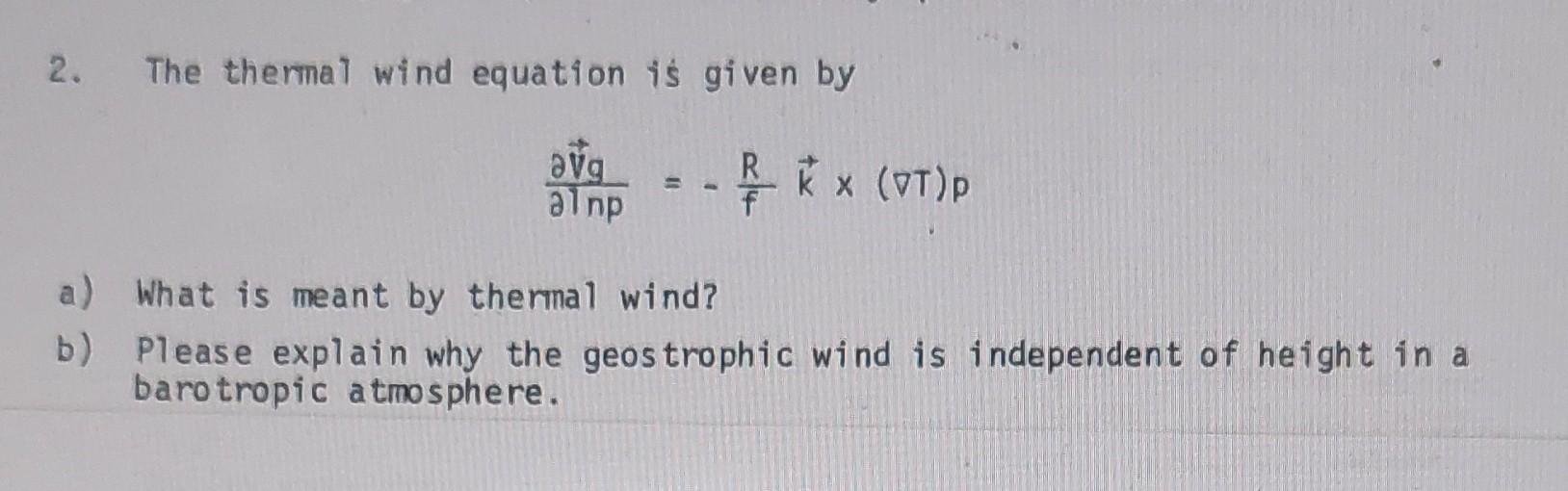 Solved 2. The thenmal wind equation is given by | Chegg.com