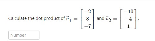 Solved Calculate the dot product of vec(v)1=[-28-7] ﻿and | Chegg.com