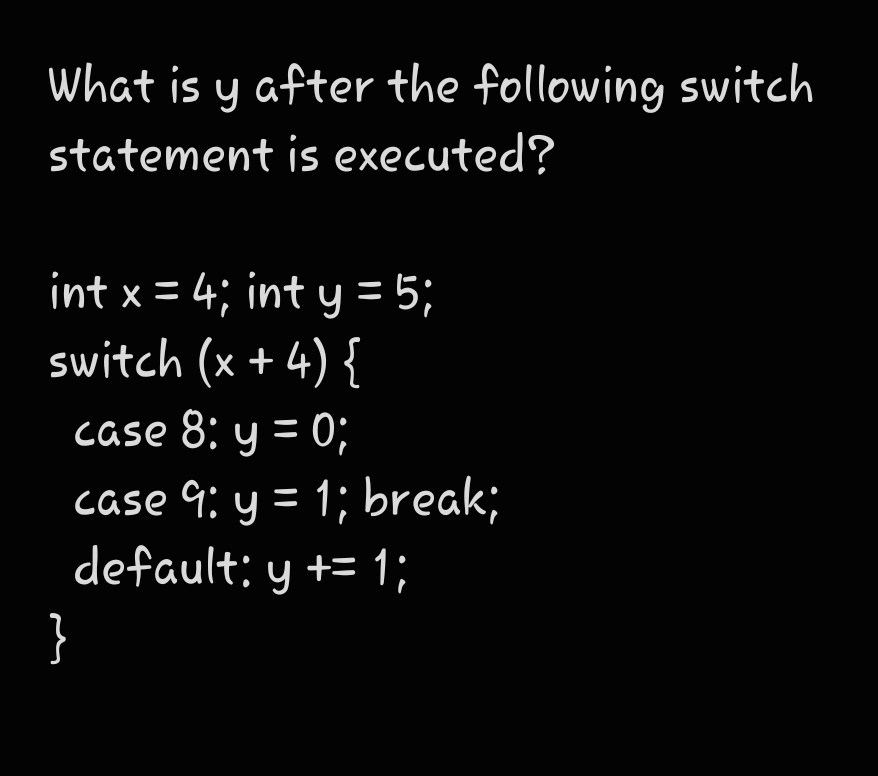 Solved What is y ﻿after the following switch statement is | Chegg.com