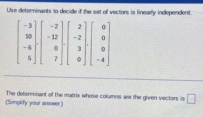 Solved Use determinants to decide if the set of vectors is | Chegg.com
