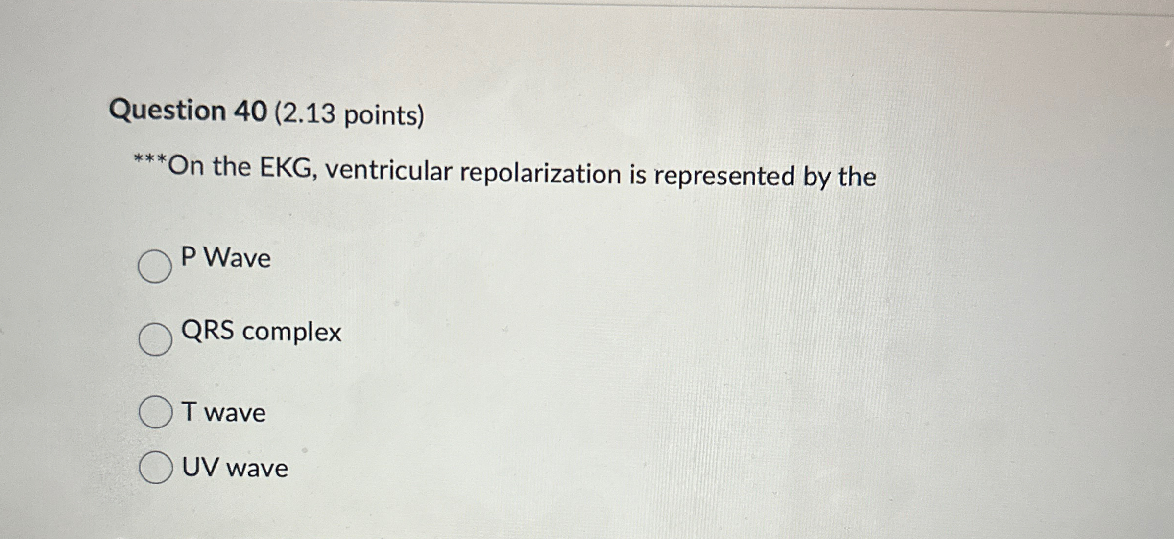 Solved Question 40 (2.13 ﻿points)?****** ﻿On the EKG, | Chegg.com