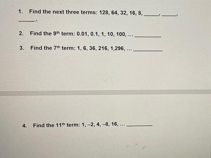 Solved 1. Find the next three terms: 128, 64, 32, 16, 8, 2. | Chegg.com