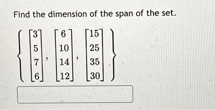 Solved Find the dimension of the span of the set. | Chegg.com