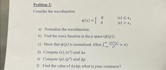 Solved Consider the wavefunction ψ(x)={N0∣x∣≤x0∣x∣>x0 a) | Chegg.com