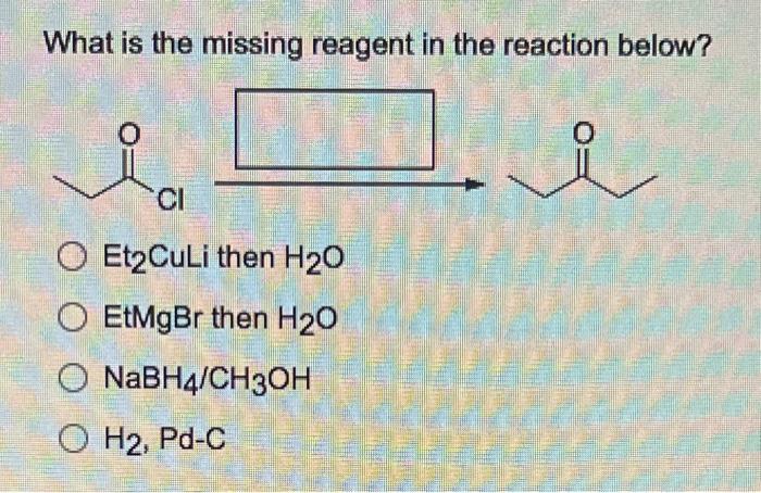 Solved What is the missing reagent in the reaction below? | Chegg.com