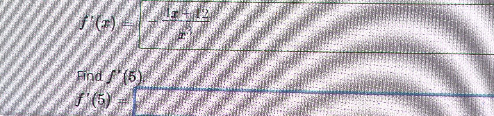 Solved f'(x)=-4x+12x32Find f'(5).f'(5)= | Chegg.com
