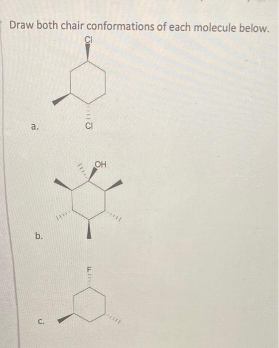 Solved Draw both chair conformations of each molecule below. | Chegg.com