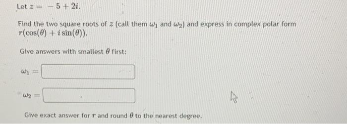 Solved Let z=−5+2i. Find the two square roots of z (call | Chegg.com