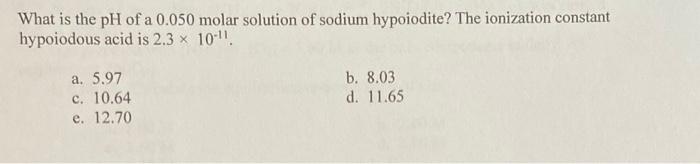 Solved What is the pH of a 0.050 molar solution of sodium | Chegg.com