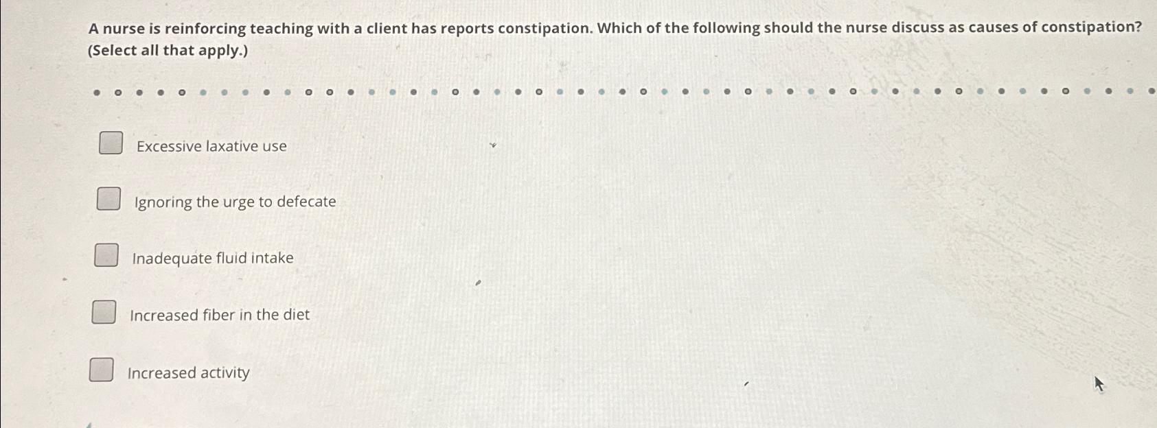 Solved A Nurse Is Reinforcing Teaching With A Client Has
