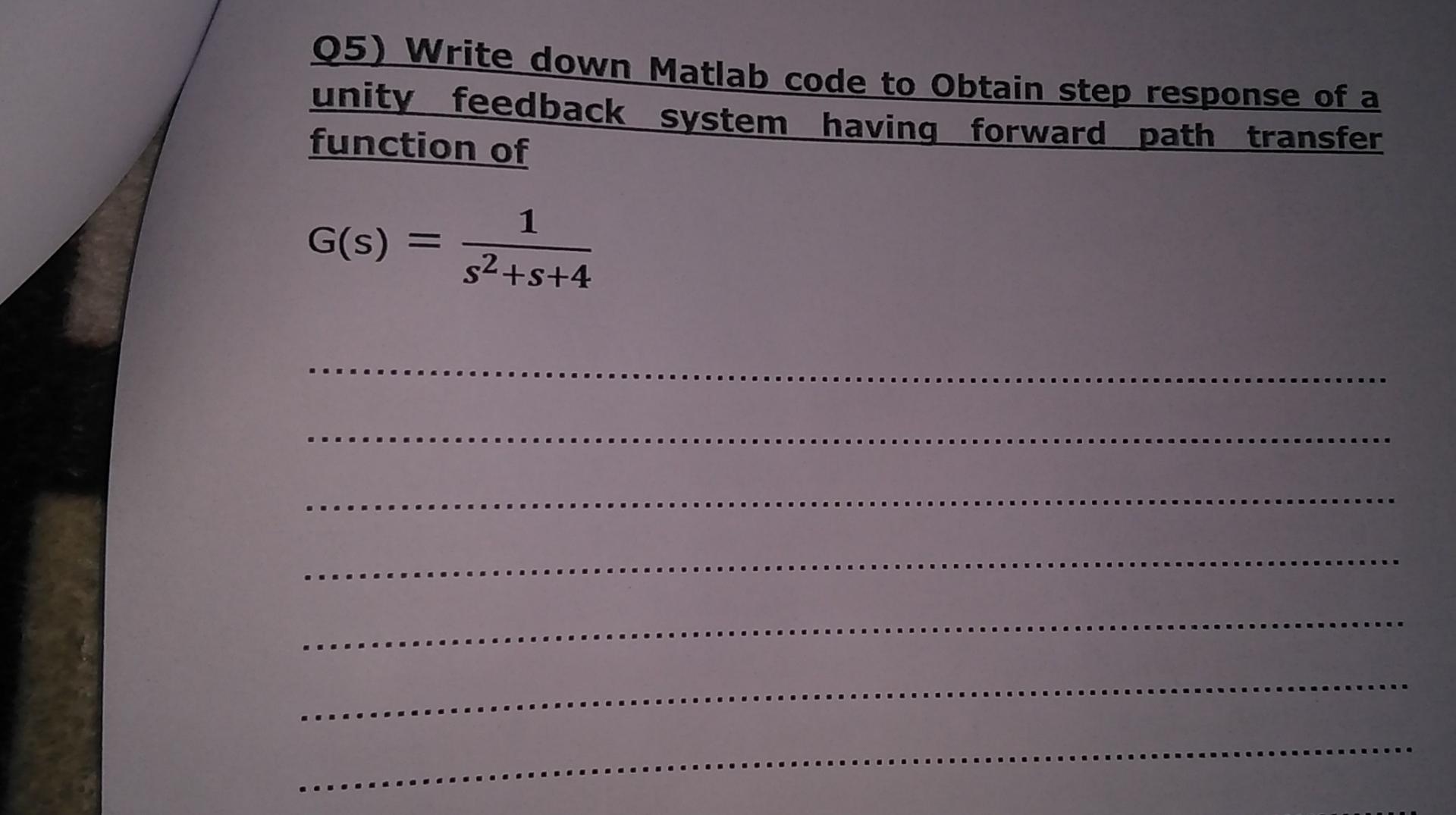 Solved 05) Write down Matlab code to Obtain step response of | Chegg.com