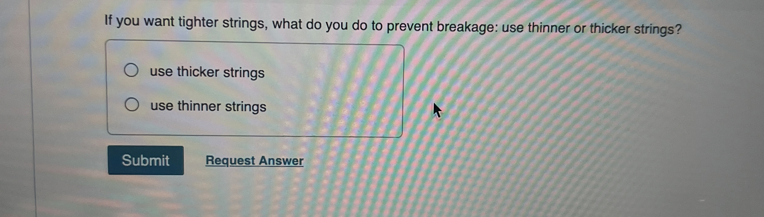 Solved If you want tighter strings, what do you do to | Chegg.com