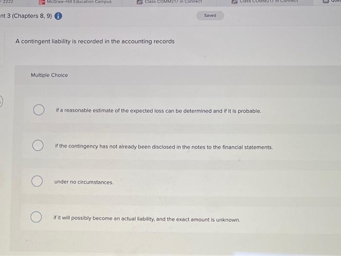 Solved A contingent liability is recorded in the accounting | Chegg.com