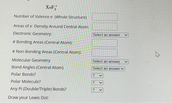 Solved XeF3+ Number of Valence e−(Whole Structure) Areas of | Chegg.com