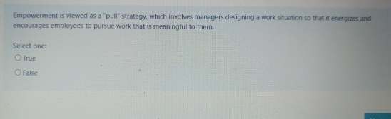 Solved Empowerment is viewed as a "pull" strategy, which | Chegg.com