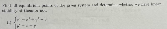 Solved Find all equilibrium points of the given system and | Chegg.com