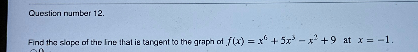 Solved Question number 12.Find the slope of the line that is | Chegg.com