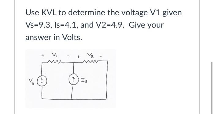 Solved Use KVL to determine the voltage V1 given Vs=9.3, | Chegg.com