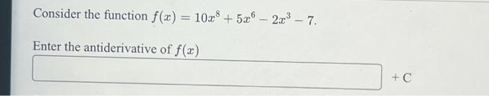 Solved f(x)=10x8+5x6−2x3−7.Let f(x)=x2−5ex Enter an | Chegg.com