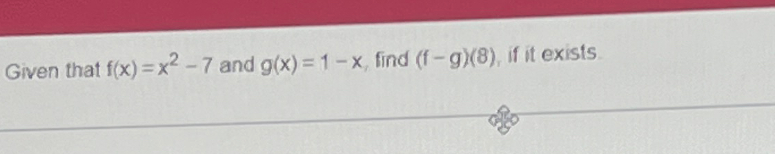 Given that f(x)=x2-7 ﻿and g(x)=1-x, ﻿find (f-g)(8), | Chegg.com