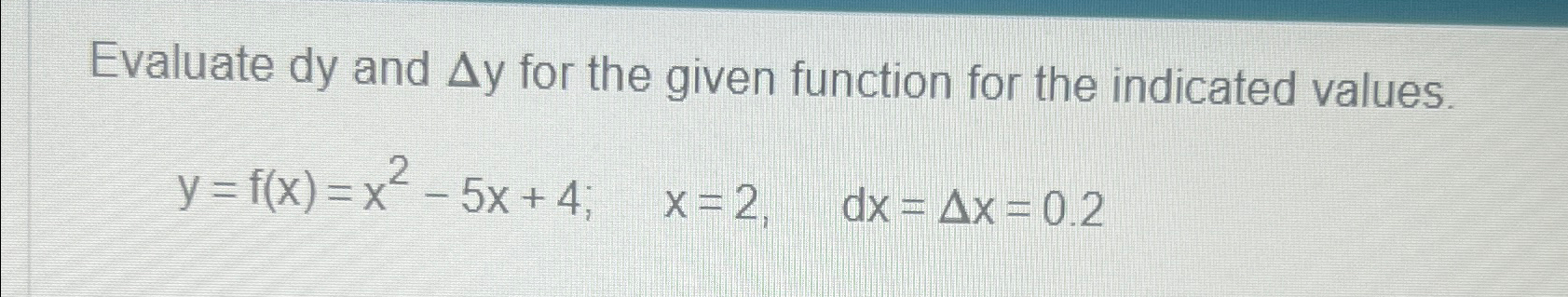 Solved Evaluate dy and Δy ﻿for the given function for the | Chegg.com