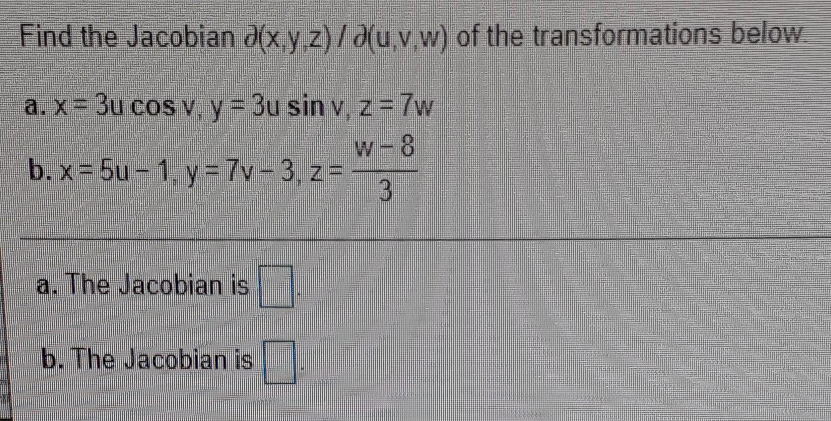 Solved Find the Jacobian d(x,y,z)/d(u,v,w) of the | Chegg.com