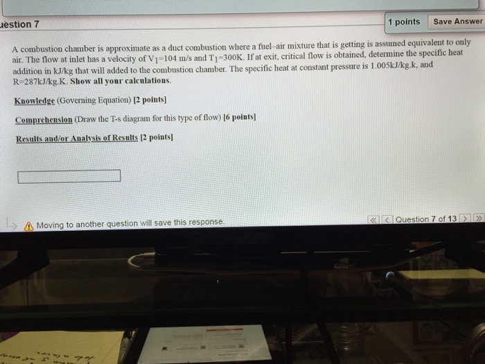 Solved estion 7 1 points Save Answer A combustion chamber is | Chegg.com Solved estion 7 1 points Save Answer A combustion chamber is | Chegg.com