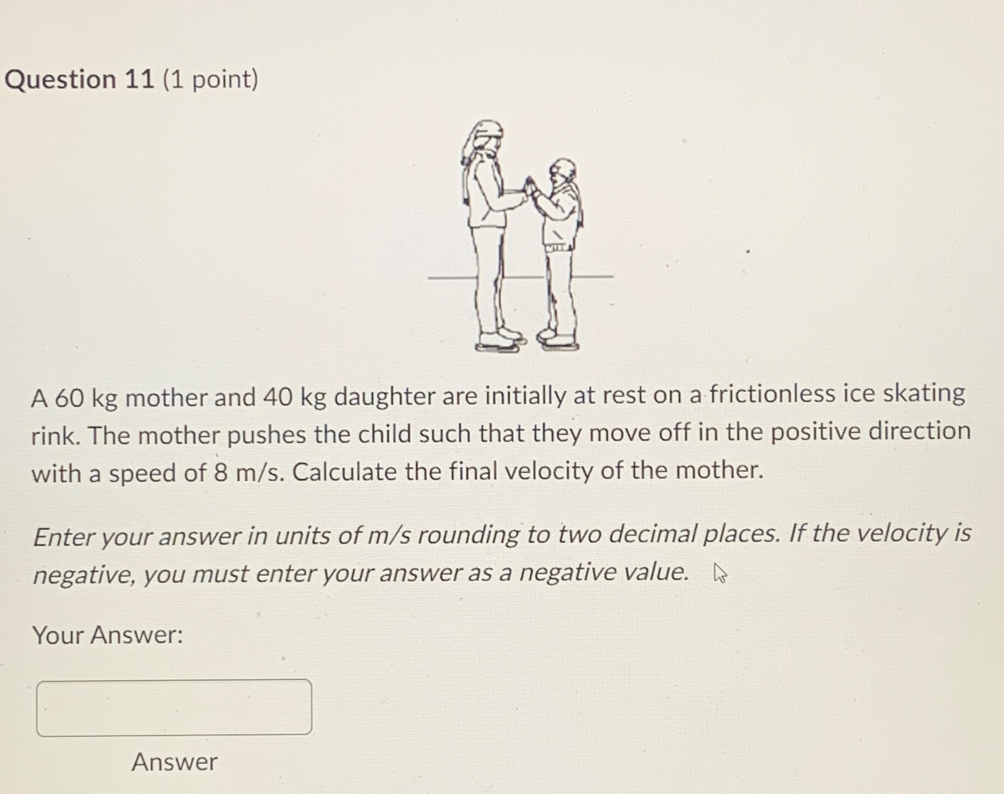 Solved Question 11 (1 ﻿point)A 60kg ﻿mother and 40kg | Chegg.com