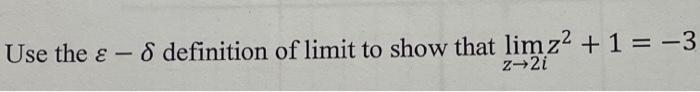 Solved - Use the ε - 8 definition of limit to show that lim | Chegg.com