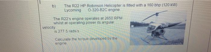 Solved b) The R22 HP Robinson Helicopter is fitted with a | Chegg.com