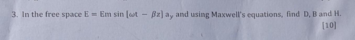 Solved 3. In the free space E=Emsin[ωt−βz]ay and using | Chegg.com