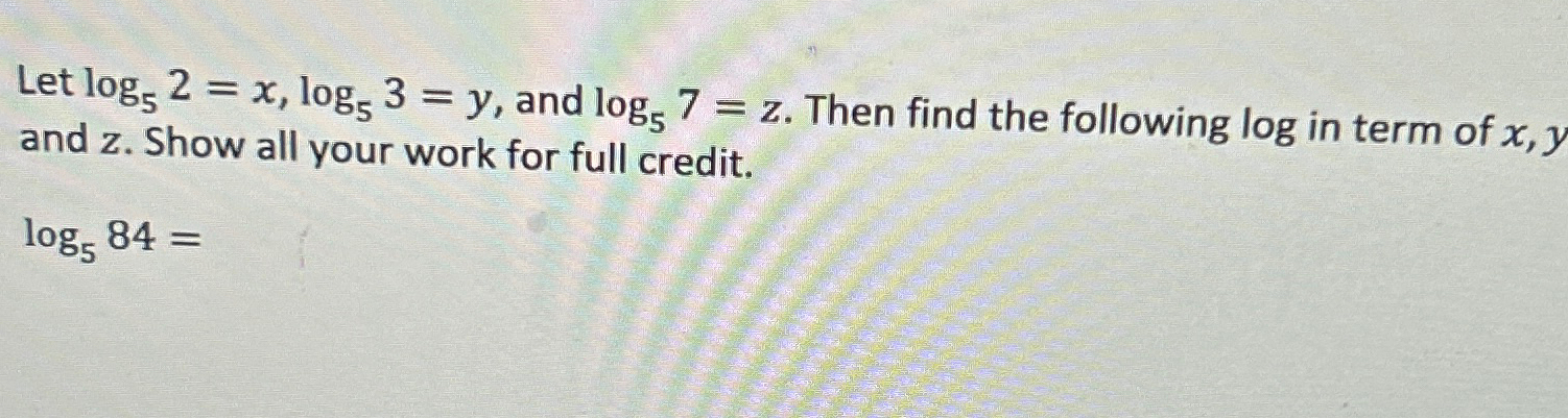 Solved Let log52=x,log53=y, ﻿and log57=z. ﻿Then find the | Chegg.com