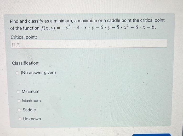 Solved Find and classify as a minimum, a maximúm or a saddle | Chegg.com